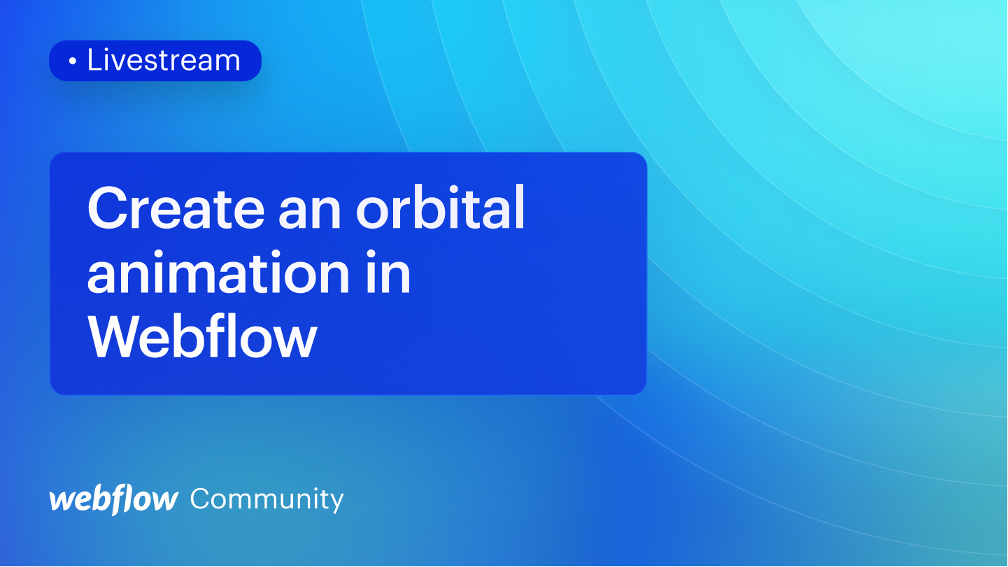 Learn how we made the orbital animation for Webflow